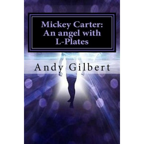 Mickey Carter: An Angel with L-Plates Paperback, Createspace ...