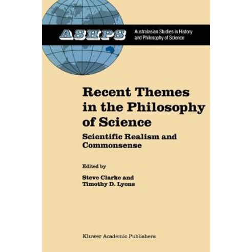 Recent Themes in the Philosophy of Science: Scientific Realism and ...