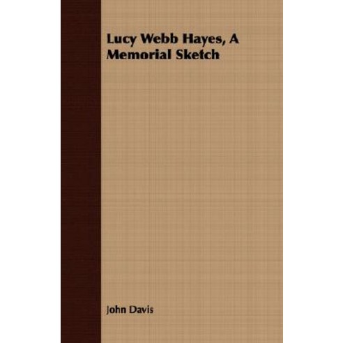 Lucy Webb Hayes a Memorial Sketch Paperback, Husain Press - 가격 변동 추적 ...
