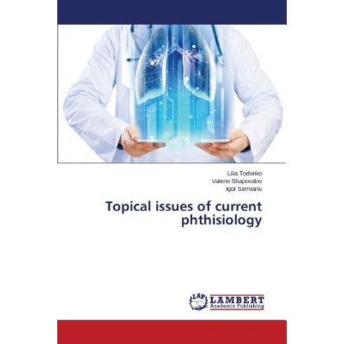 Topical Issues of Current Phthisiology Paperback, LAP Lambert Academic Publishi