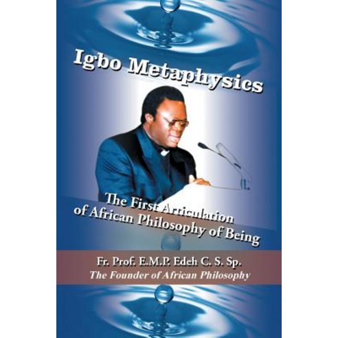 Igbo Metaphysics: The First Articulation of African Philosophy of Being ...