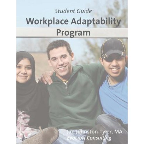 Workplace Adaptability Program: Student Guide Paperback, Createspace ...