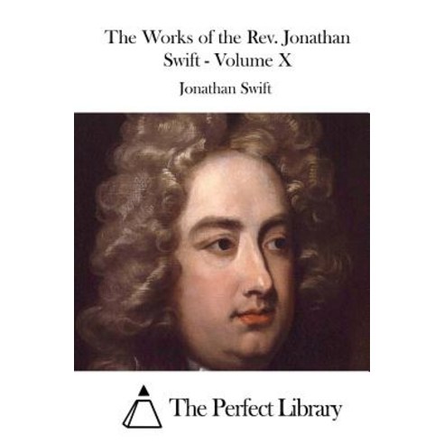 The Works of the REV. Jonathan Swift - Volume X Paperback, Createspace ...