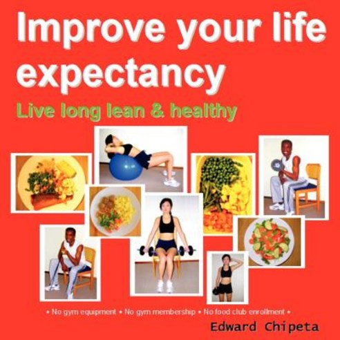 Improve Your Life Expectancy - Live Long Lean and Healthy Paperback ...