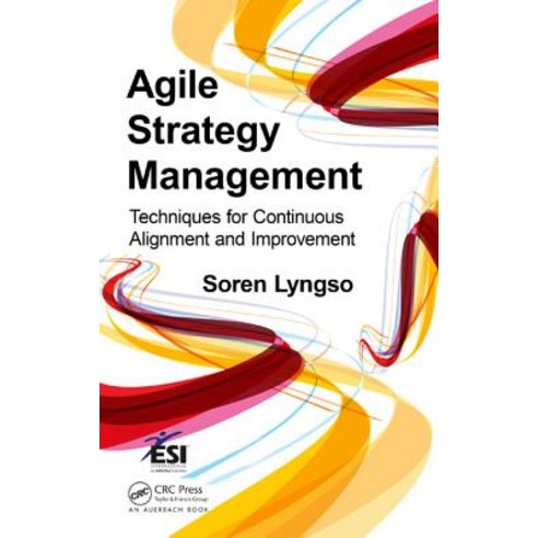 Agile Strategy Management: Techniques for Continuous Alignment and ...