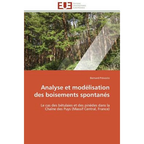 Analyse Et Modelisation Des Boisements Spontanes = Analyse Et Moda(c)Lisation D