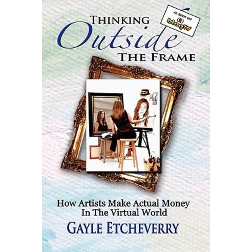 Thinking Outside the Frame: How Artists Make Actual Money in the ...