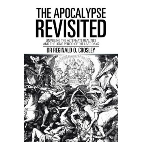 The Apocalypse Revisited: Unveiling the Alternate Realities and the ...