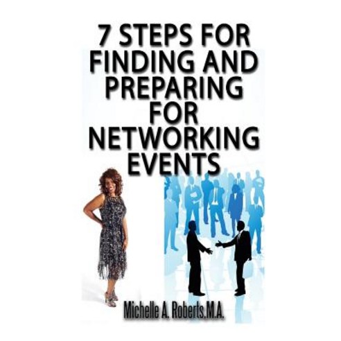 7 Steps for Finding and Preparing for Networking Events Paperback ...