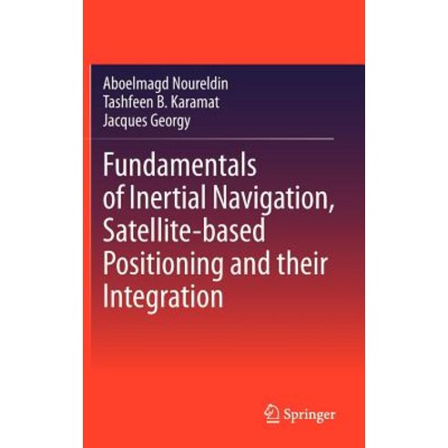 Fundamentals of Inertial Navigation Satellite-Based Positioning and Their Integ
