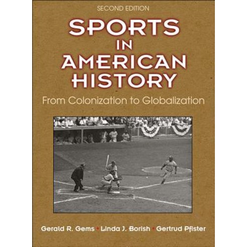 Sports in American History 2nd Edition: From Colonization to ...