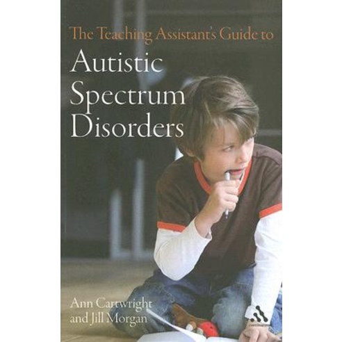 The Teaching Assistant''s Guide to Autistic Spectrum Disorders ...