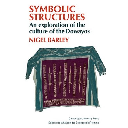 Symbolic Structures:An Exploration of the Culture of the Dowayos ...