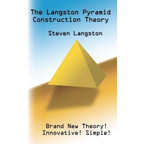 The Langston Pyramid Construction Theory: A New Pyramid Construction ...