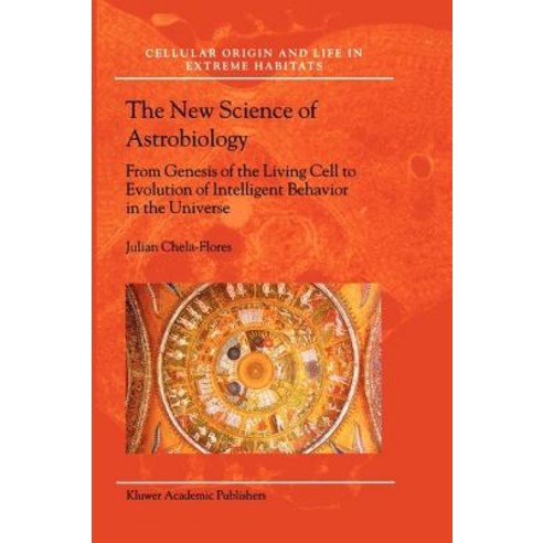 The New Science of Astrobiology: From Genesis of the Living Cell to ...