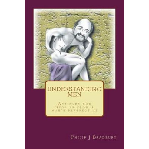 Understanding Men: Articles and Stories from a Man''s Perspective ...