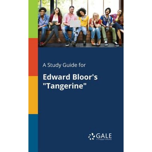 A Study Guide for Edward Bloor''s Tangerine Paperback, Gale, Study ...