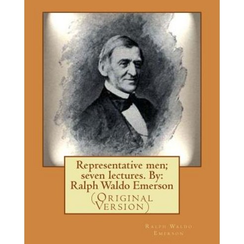 Representative Men; Seven Lectures. by: Ralph Waldo Emerson: (Original ...