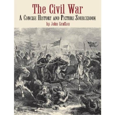 The Civil War: A Concise History and Picture Sourcebook Paperback, Dover Public