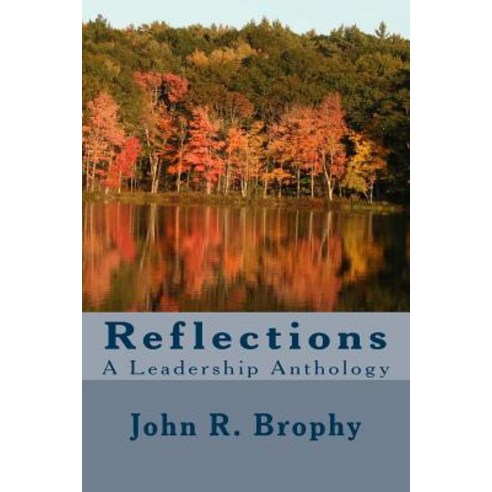 Reflections: A Leadership Anthology Paperback, Createspace Independent ...