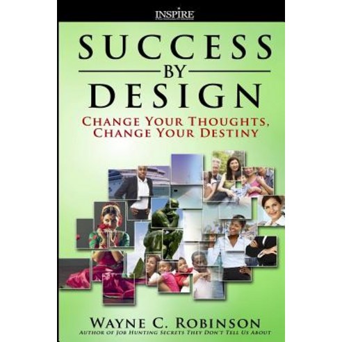 Success by Design: Change Your Thoughts Change Your Destiny Paperback ...