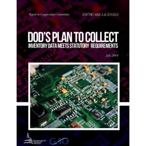 Software Licenses Dod?s Plan to Collect Inventory Data Meets Statutory ...