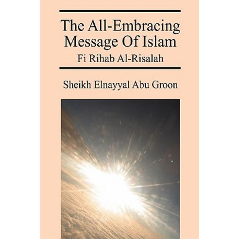 The All-Embracing Message of Islam: Fi Rihab Al-Risalah Paperback ...