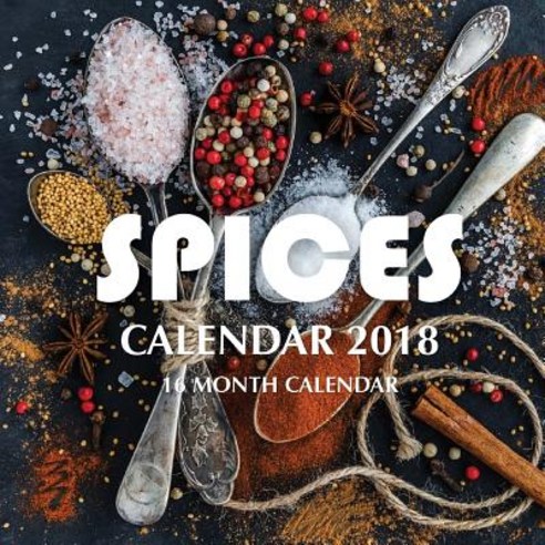 Spices Calendar 2018: 16 Month Calendar Paperback, Createspace ...