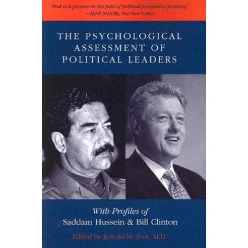 The Psychological Assessment of Political Leaders: With Profiles of ...