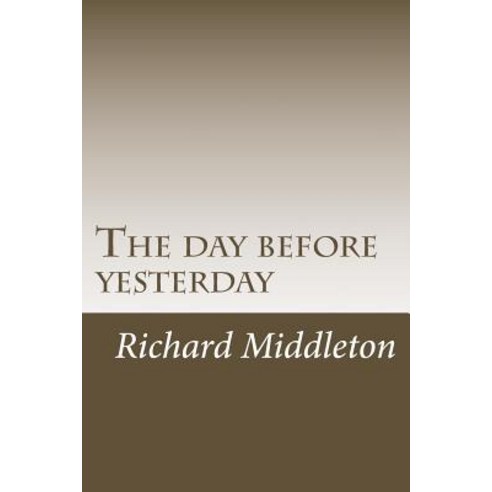 The Day Before Yesterday Paperback, Createspace Independent Publishing ...