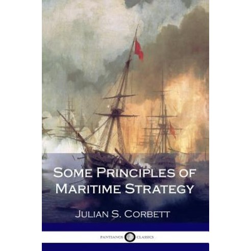 Some Principles of Maritime Strategy Paperback, Createspace Independent ...