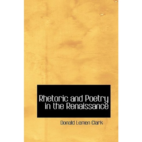 Rhetoric and Poetry in the Renaissance Hardcover, BiblioLife - 가격 변동 추적 ...