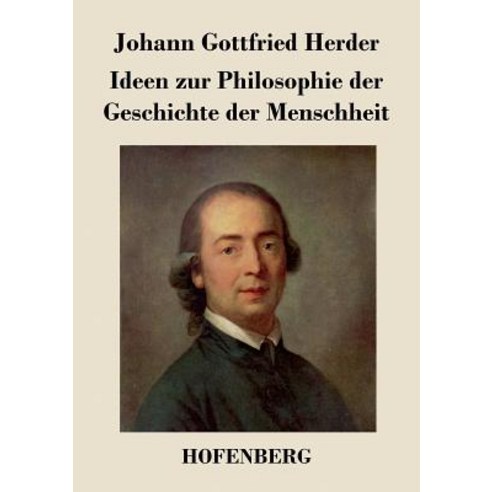 Ideen Zur Philosophie Der Geschichte Der Menschheit Paperback ...