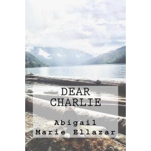 Dear Charlie Paperback, Createspace Independent Publishing Platform ...
