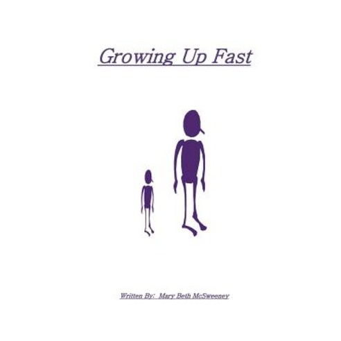 Growing Up Fast Paperback, Createspace Independent Publishing Platform ...