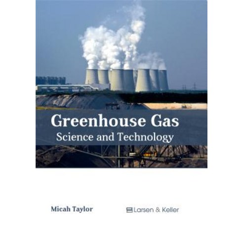 Greenhouse Gas: Science and Technology Hardcover, Larsen and Keller ...