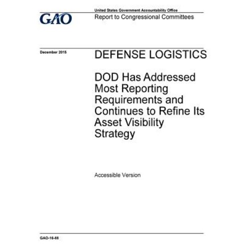 Defense Logistics Dod Has Addressed Most Reporting Requirements and ...