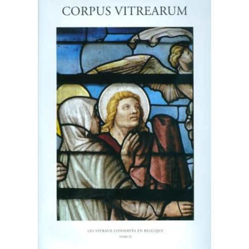 Les Vitraux de La Seconde Moitie Du Xvie Siecle Et de La Premiere ...