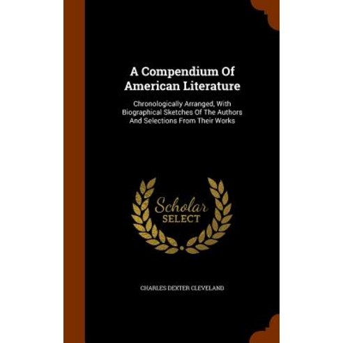 A Compendium of American Literature: Chronologically Arranged with ...