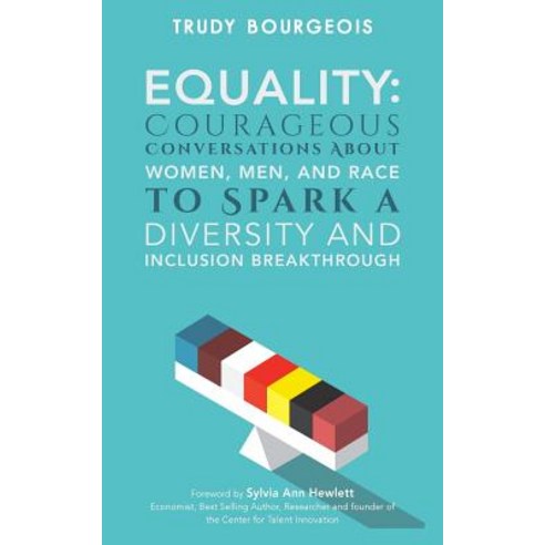 Equality: Courageous Conversations about Women Men and Race to Spark a ...