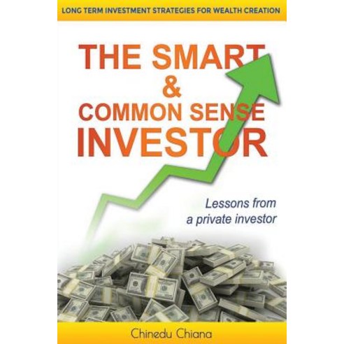 The Smart & Common Sense Investor: Long Term Investment Strategies for ...