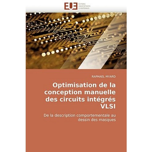 Optimisation de La Conception Manuelle Des Circuits Integres VLSI = Optimisatio