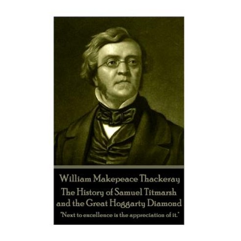 William Makepeace Thackeray - The History of Samuel Titmarsh and the ...