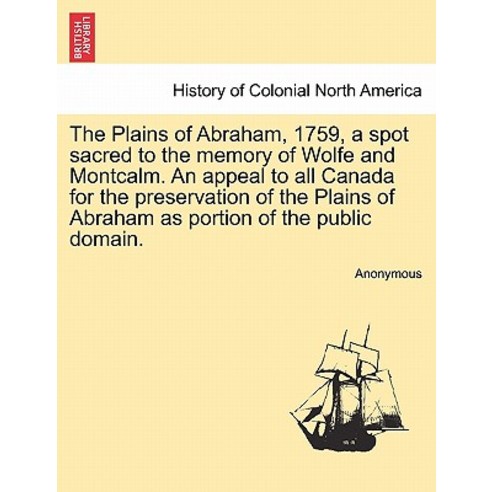 The Plains of Abraham 1759 a Spot Sacred to the Memory of Wolfe and ...