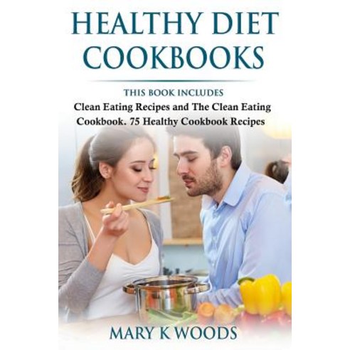 Healthy Diet Cookbooks: A Healthy Eating Cookbooks Bundle 2 Manuscripts ...