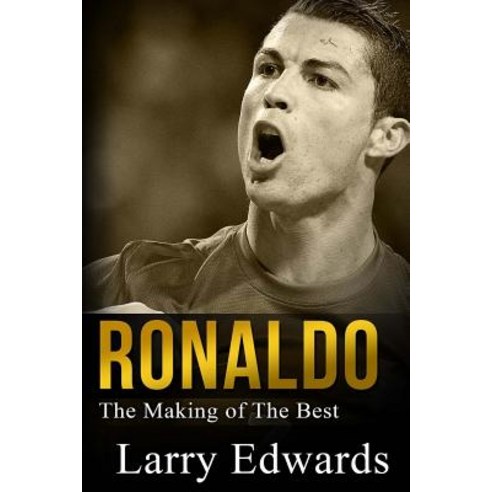 Ronaldo: The Making of the Best Soccer Player in the World. Easy to ...