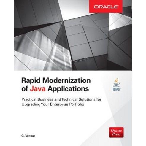 Rapid Modernization of Java Applications: Practical Business and Technical Solu