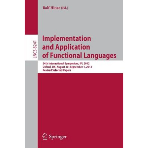 Implementation and Application of Functional Languages: 24th ...
