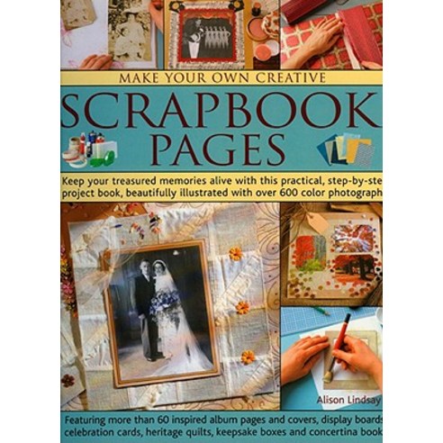 Make Your Own Creative Scrapbook Pages: Keep Your Treasured Memories ...