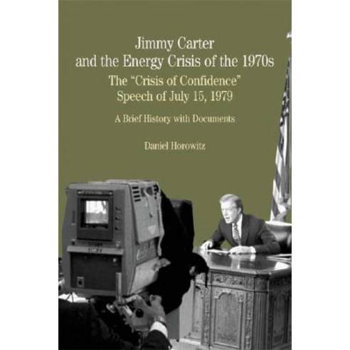 Jimmy Carter and the Energy Crisis of the 1970s: The "Crisis of ...